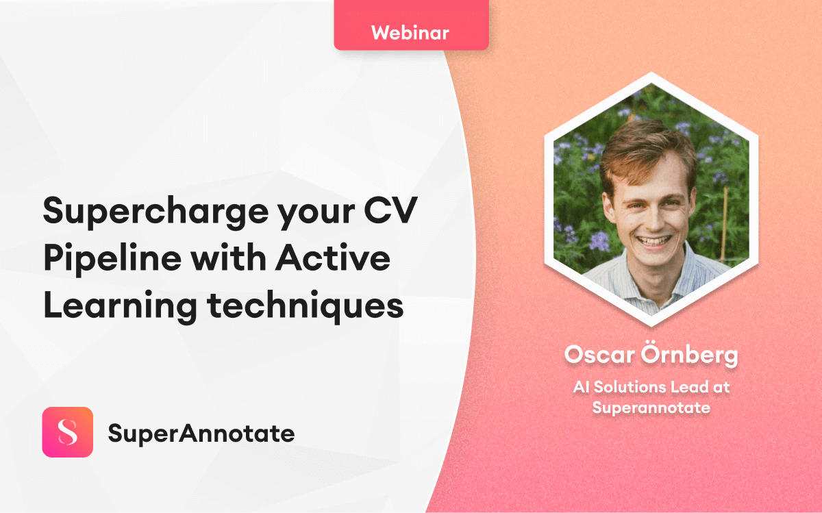 Webinar #1 | Supercharge your CV pipeline with Active Learning | SuperAnnotate