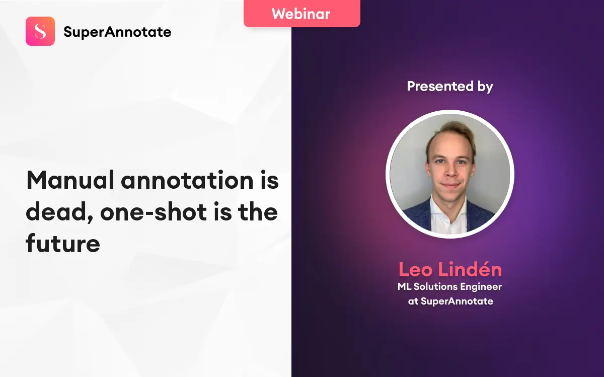 Webinar | Manual annotation is dead, one-shot is the future | SuperAnnotate Webinar | Manual annotation is dead, one-shot is the future | SuperAnnotate