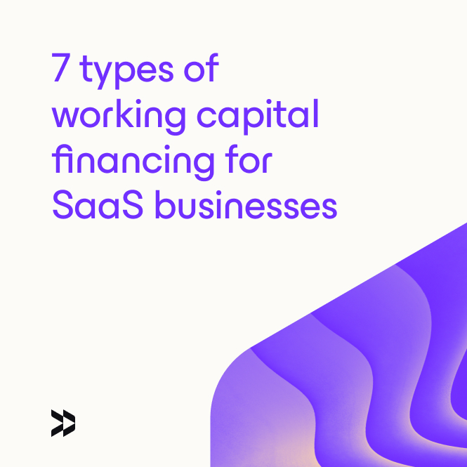 7 types of working capital financing for SaaS businesses