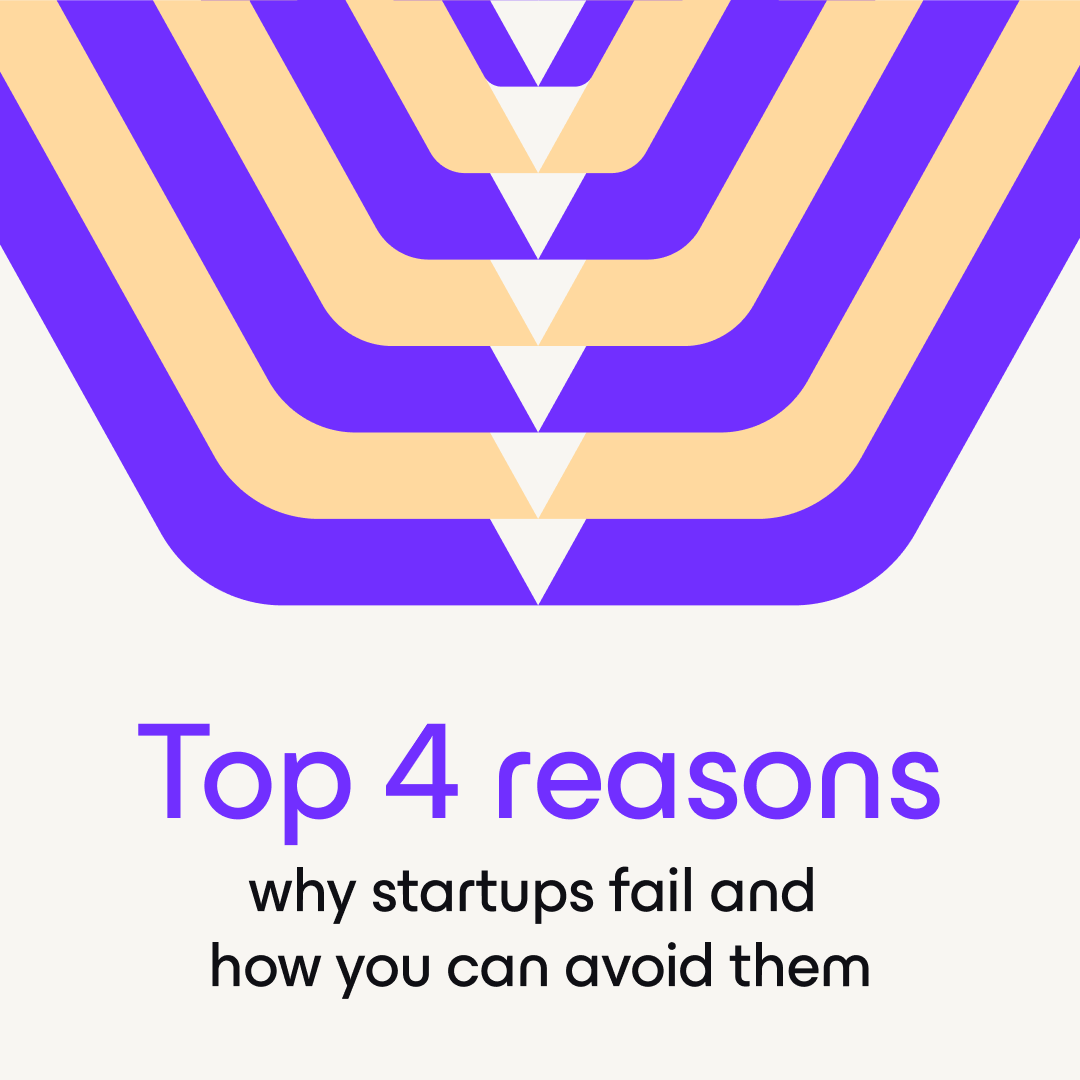 The top 4 reasons why startups fail and how you can avoid them