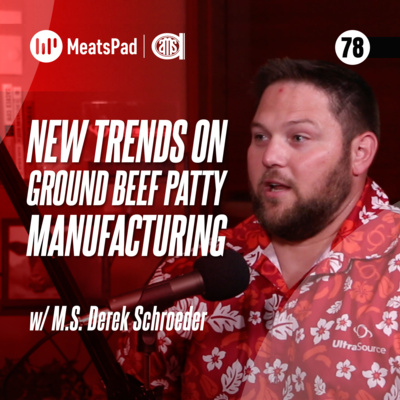 New Trends on Ground Beef Patty Manufacturing w/ M.S. Derek Schroeder ...