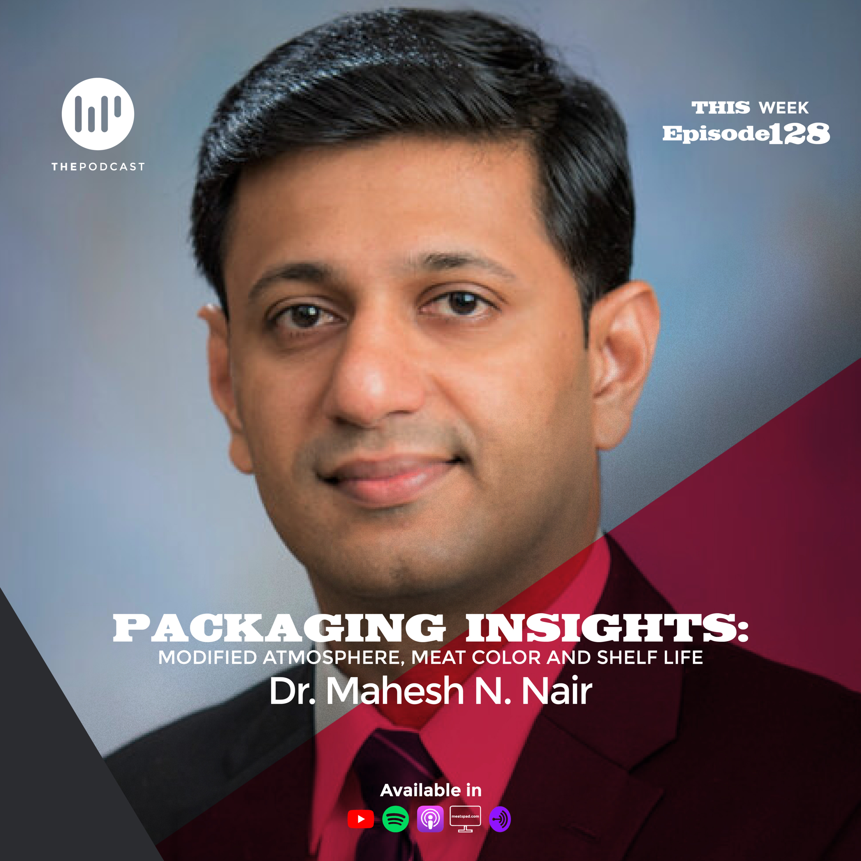 Packaging Insights: Modified Atmosphere, Meat Color and Shelf Life w/ Dr. Mahesh N. Nair - MeatsPad