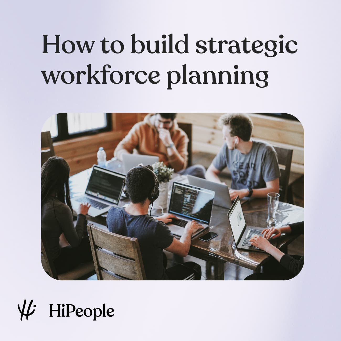 How to build strategic workforce planning - HiPeople