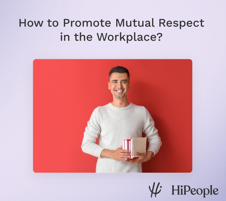 How to Promote Mutual Respect in the Workplace - HiPeople