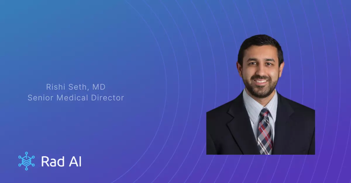 Dr. Rishi Seth, Expert in Radiology Informatics, Joins Rad AI as Senior ...