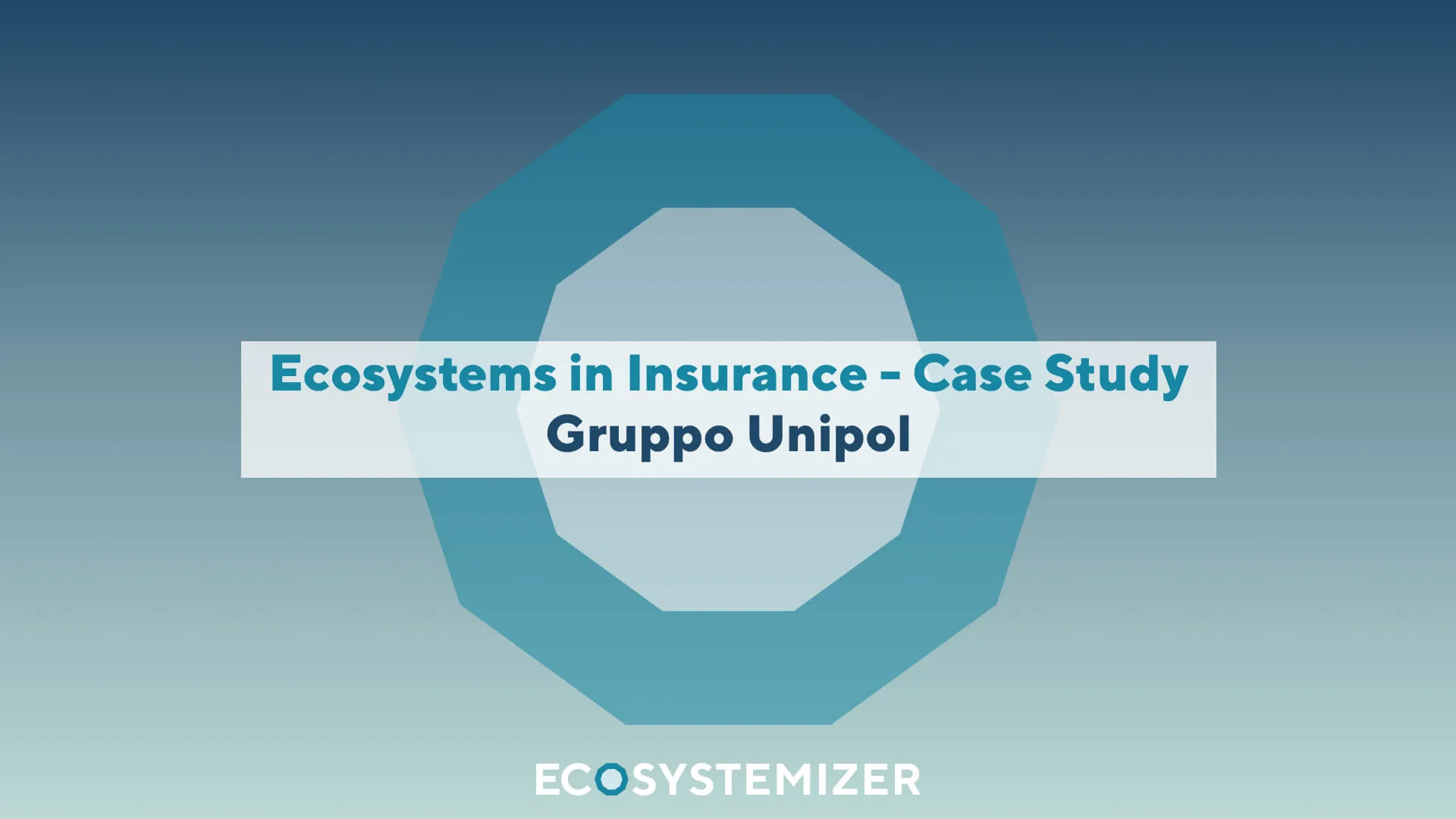 Ecosystems in Insurance - Case Study Gruppo Unipol I Blog Ecosystemizer