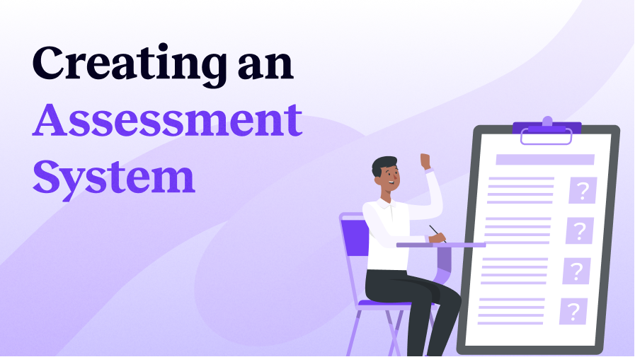 Creating an Assessment System