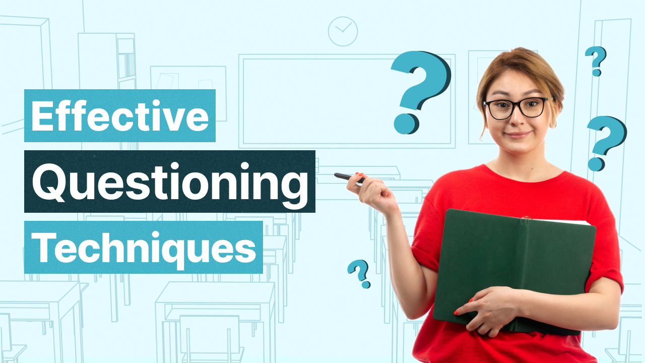 Effective Classroom Questioning Techniques for Teachers
