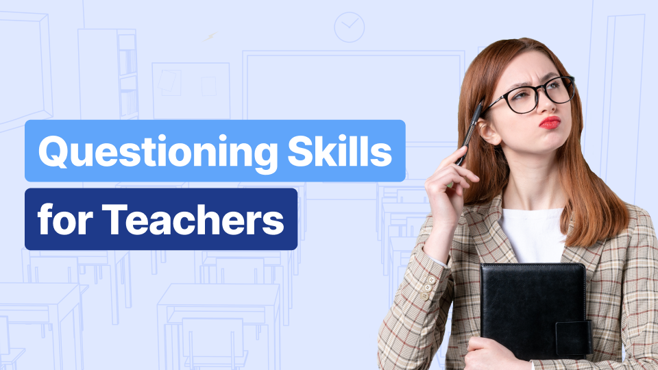 Strategies to Improve Teachers’ Questioning Skills