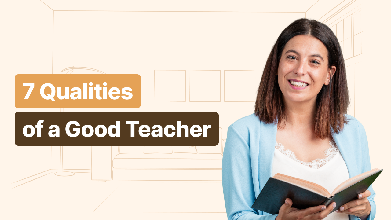 7 Qualities of a Good Teacher & Tips to Improve