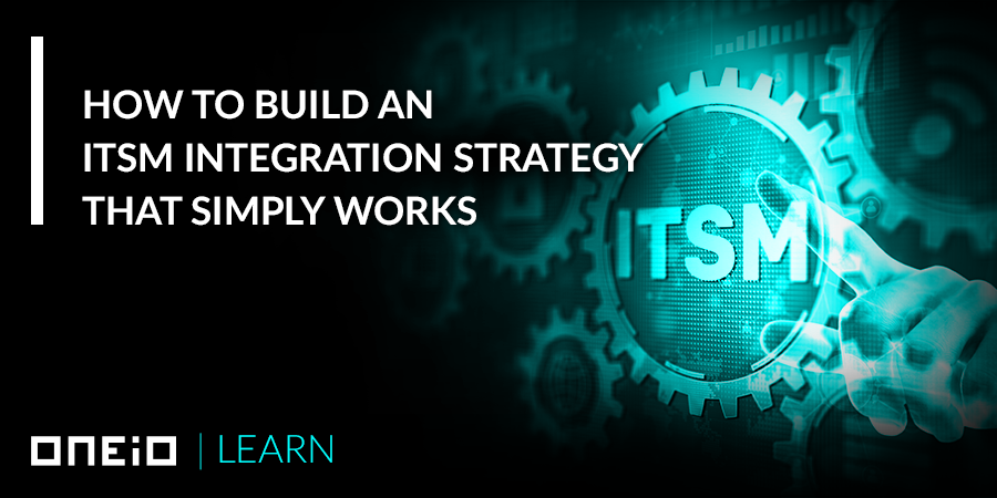 How to build an ITSM integration strategy that simply works