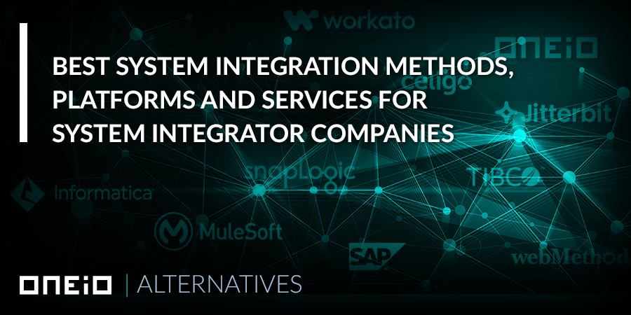 Best system integration methods, platforms and services for system integrator companies