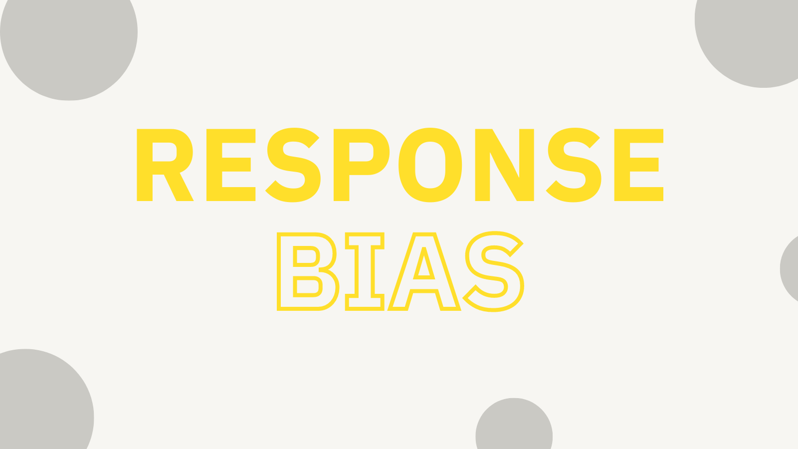 8 Types of Response Bias and how to avoid them in your surveys