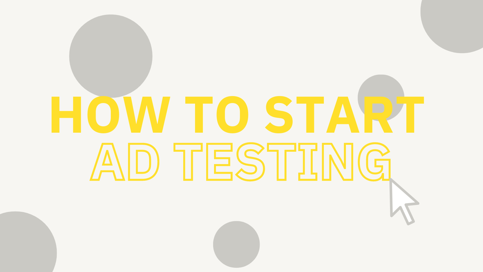 What is Ad Testing? 4-Steps to Powerful Ads That Convert