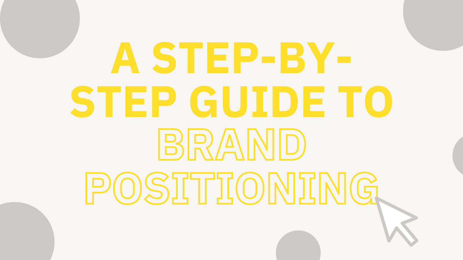 A Step-by-Step Guide to Brand Positioning (with Examples)