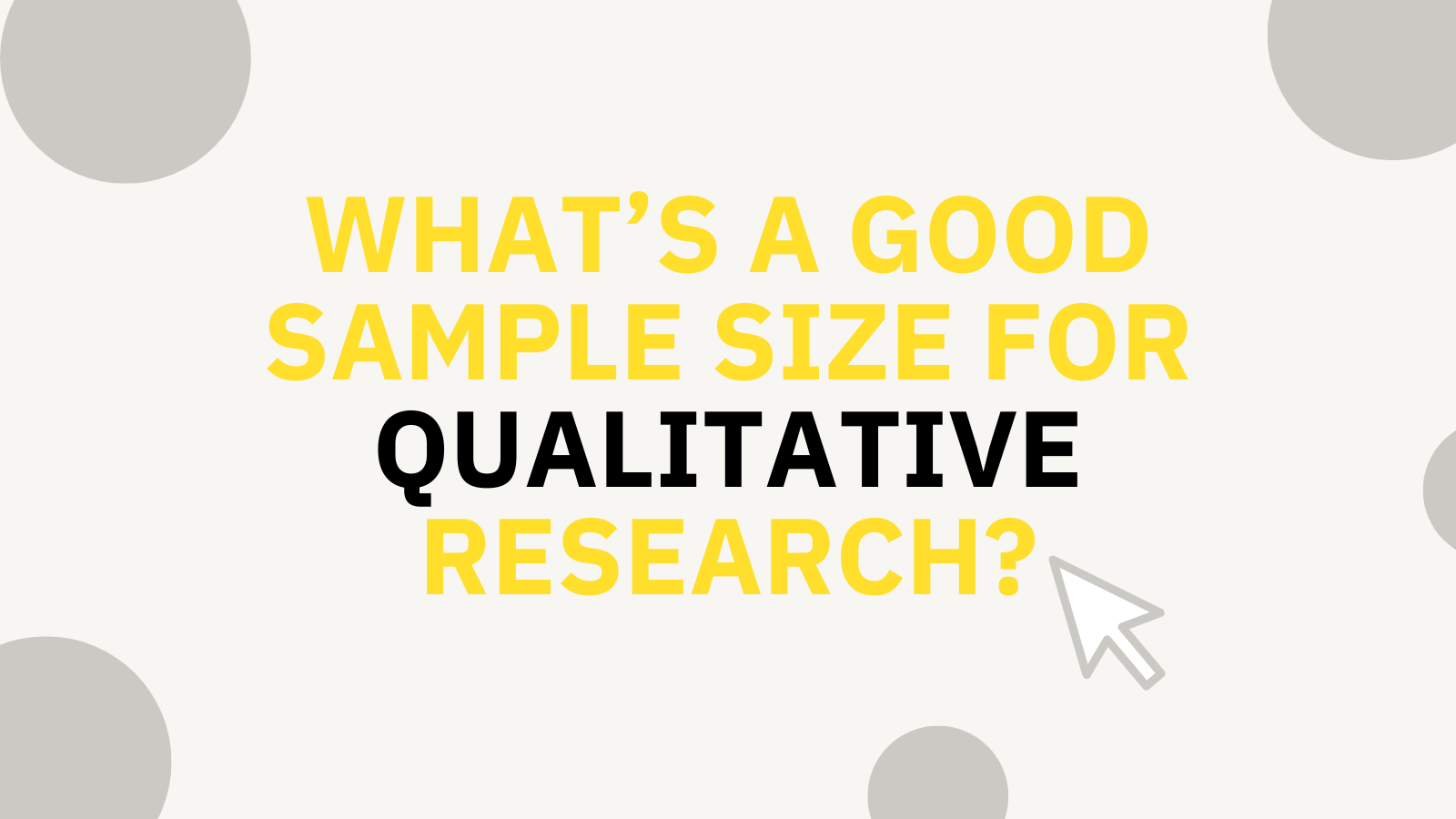 What’s a good sample size for qualitative research?