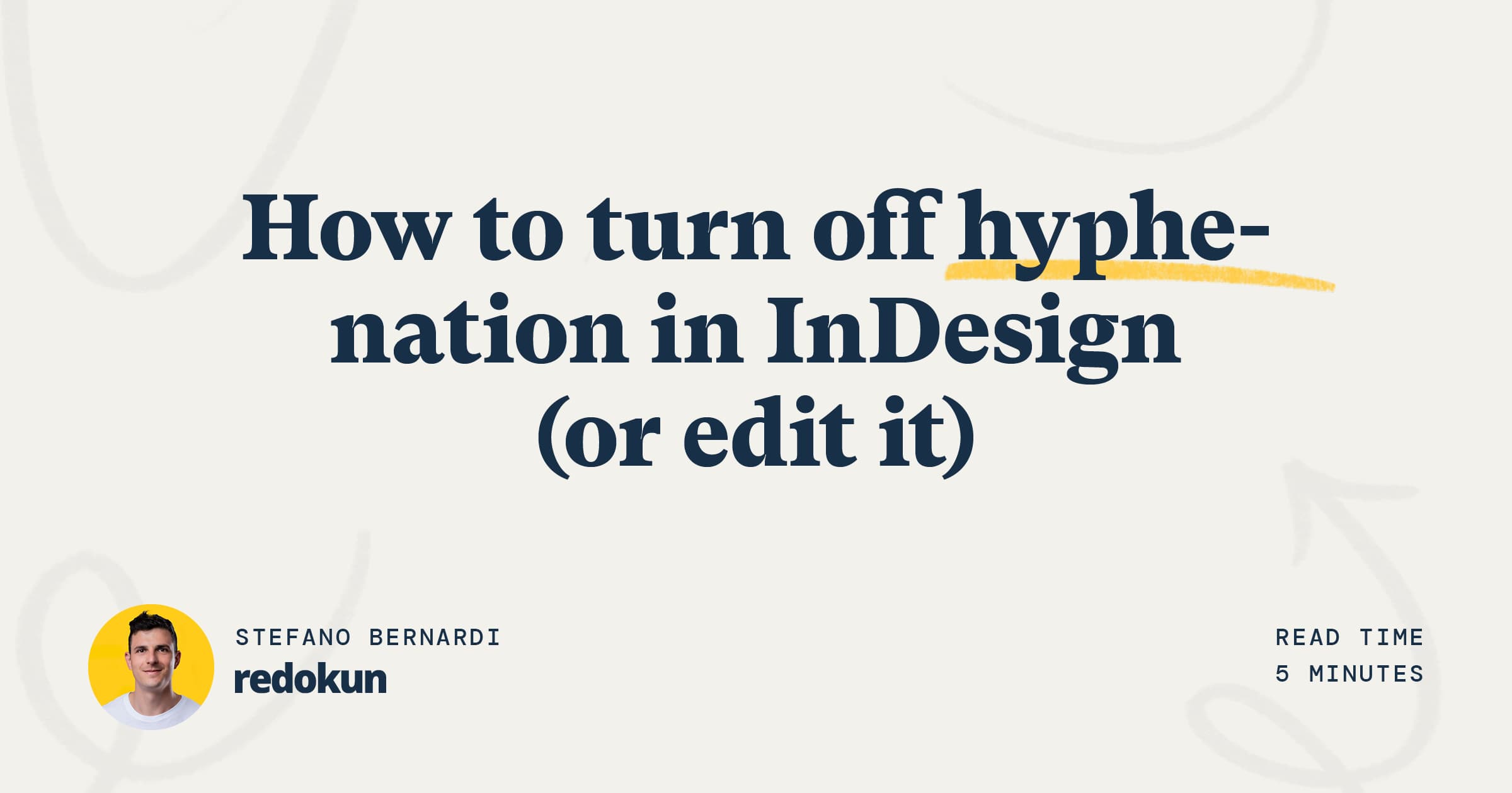 How to turn off hyphenation in InDesign (or edit it) | Redokun Blog