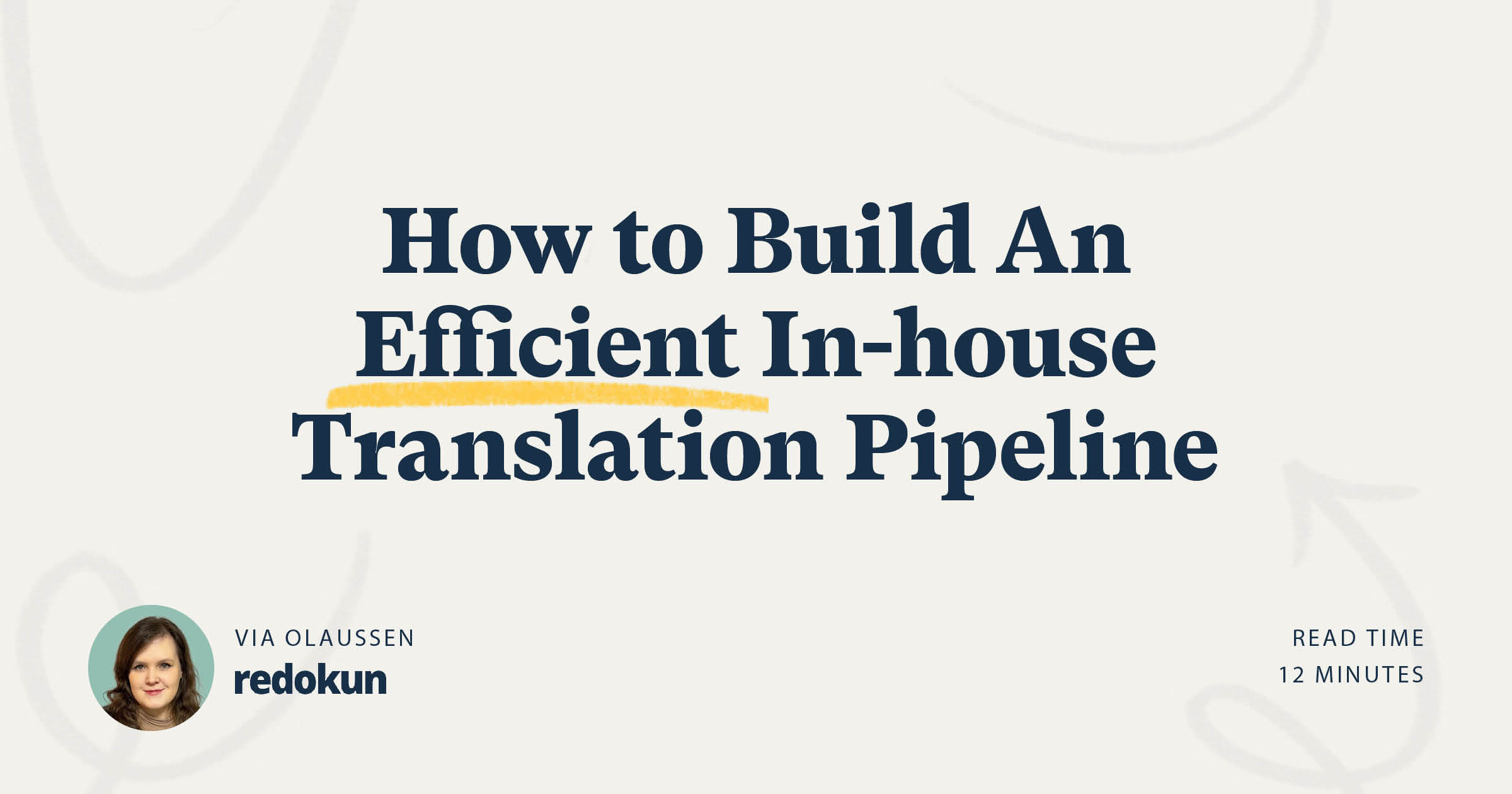 How to Build An Efficient In-house Translation Pipeline (+ Actionable ...