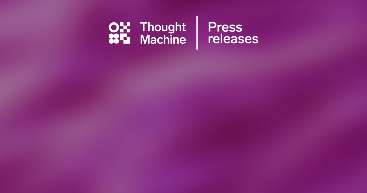 Thought Machine launches Vault Payments: a highly configurable cloud ...