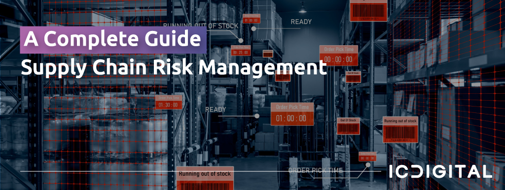 Supply Chain Risk Management: A Complete Guide | IC Digital