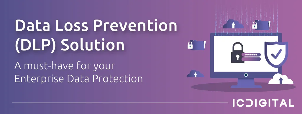 Data Loss Prevention (DLP) Solution : A Must-Have for your Enterprise ...
