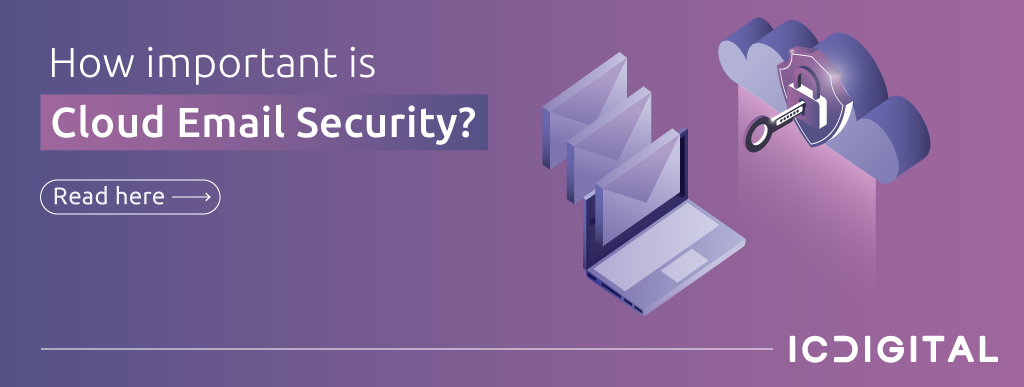 How important is cloud email security? | IC Digital