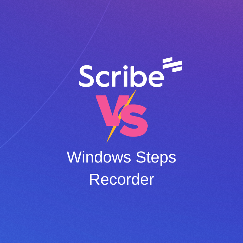 Scribe vs. Steps Recorder: Finding the Perfect Replacement | Scribe