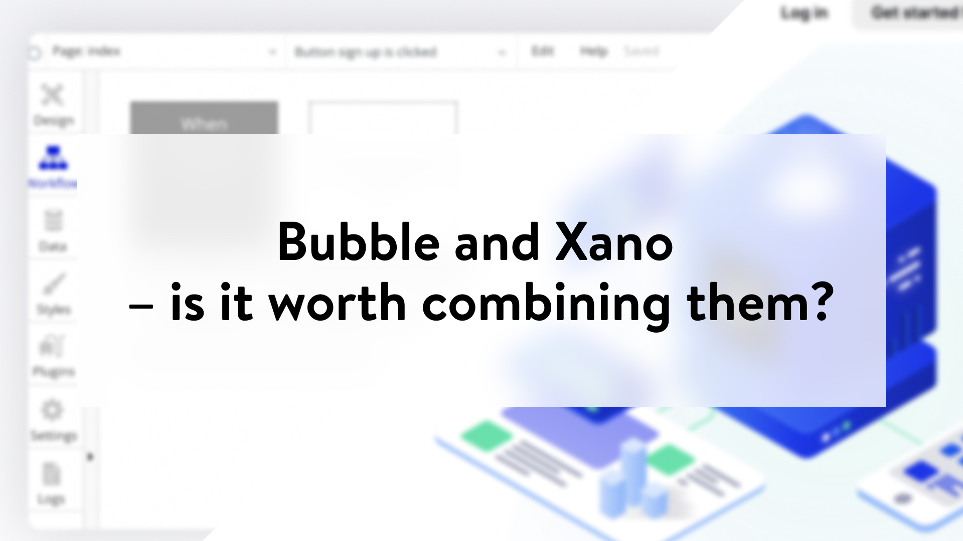 Bubble i Xano – czy warto je ze sobą połączyć? | Blog | havenocode.io