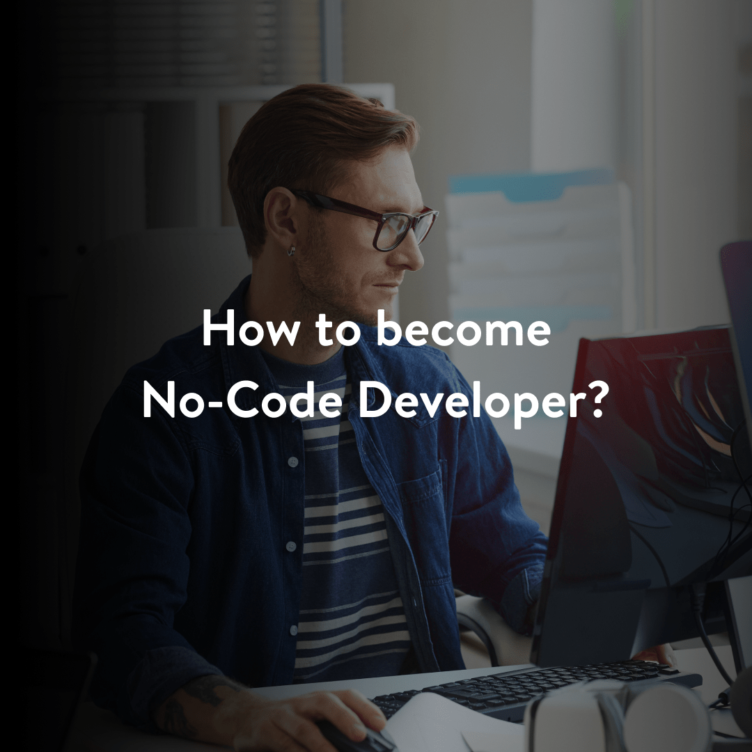 How to Become a No-Code Developer? Practical Guide | Blog | havenocode.io