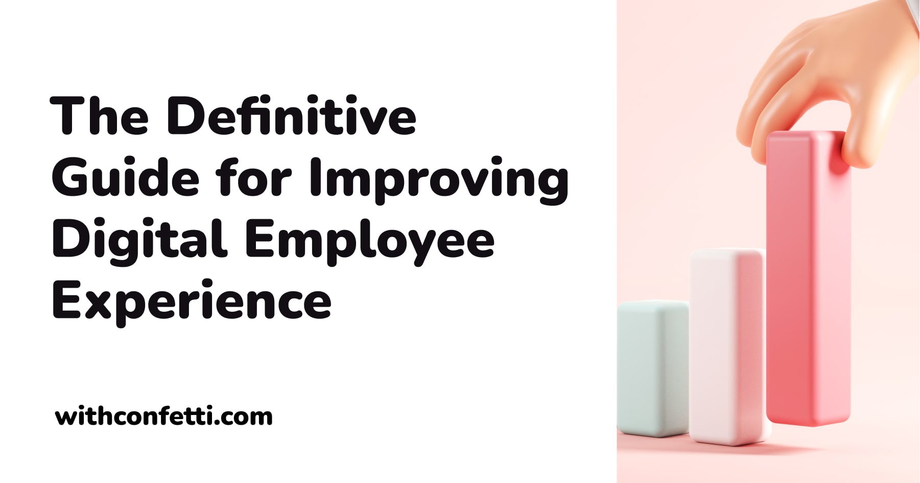 Improving the Digital Employee Experience | Confetti 🎉