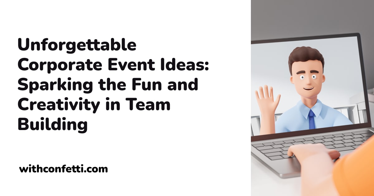 Unforgettable Corporate Event Ideas | Confetti 🎉