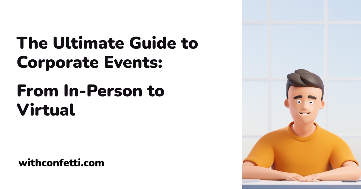 The Ultimate Guide to Corporate Events | Confetti 🎉
