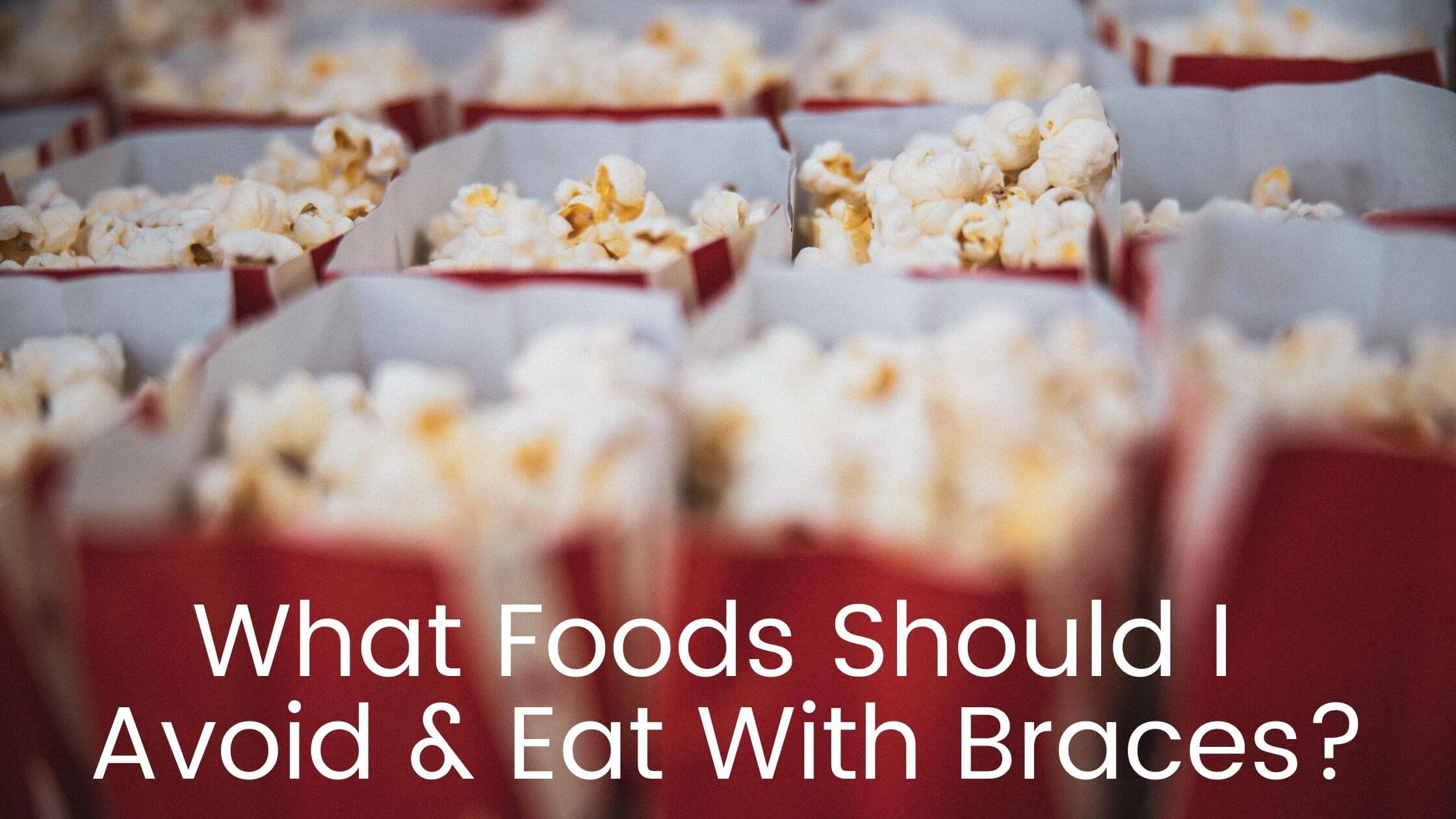 What Foods Should I Avoid & Eat With Braces? | Idaho Orthodontics