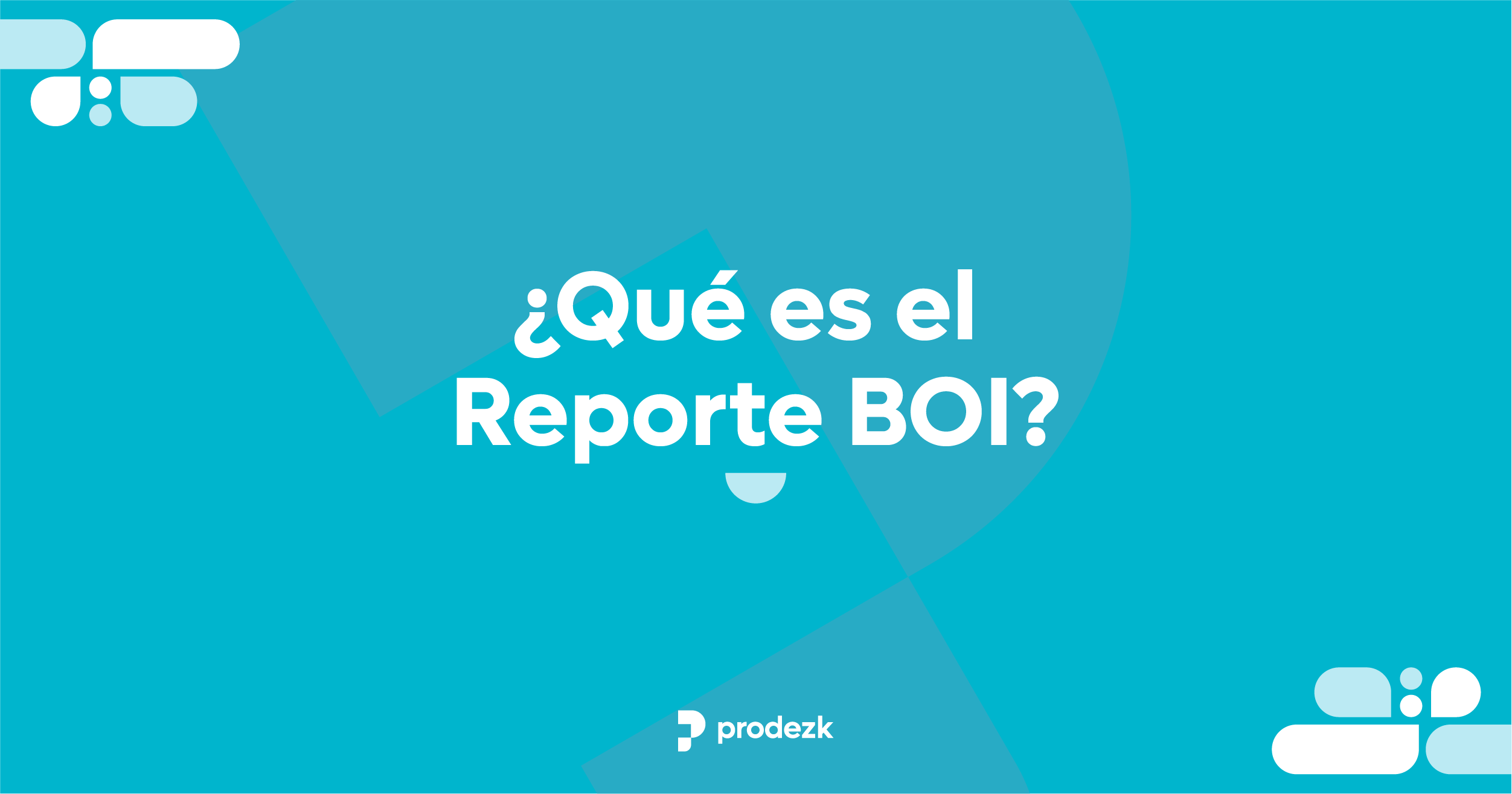 Reporte BOI | Preséntalo ahora con Prodezk
