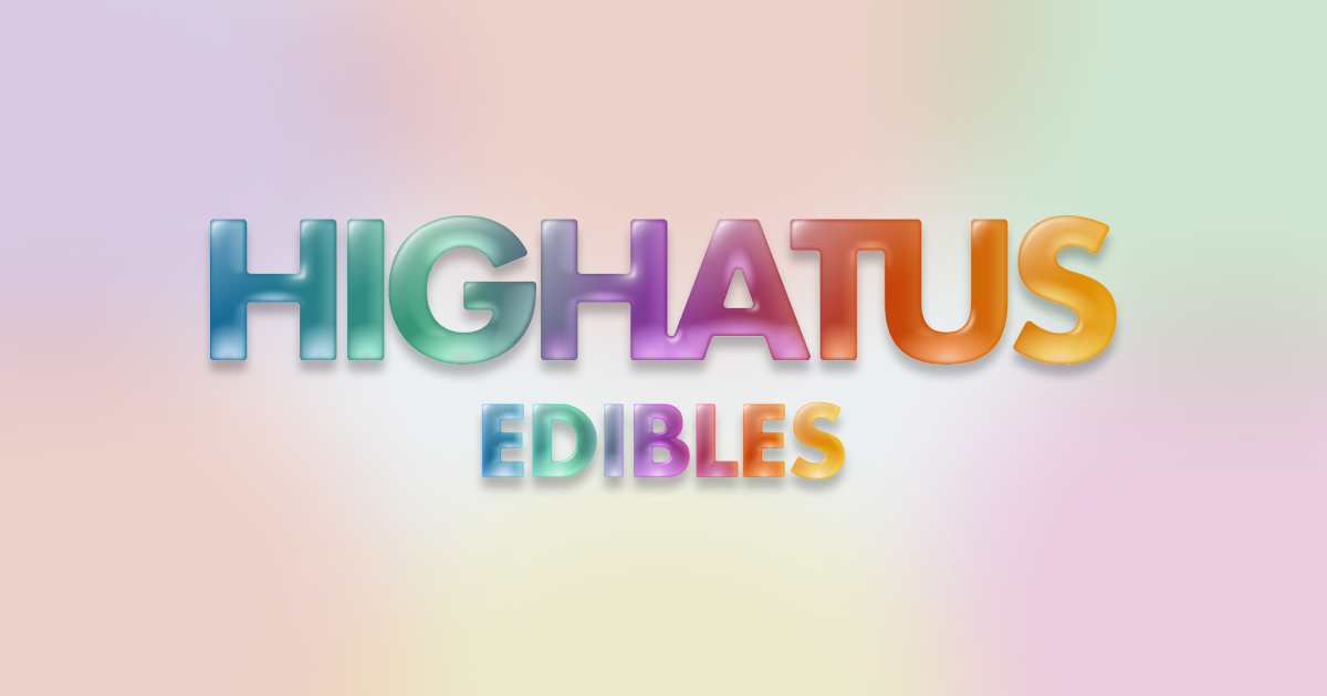 Highatus Edibles | #TakeABreak