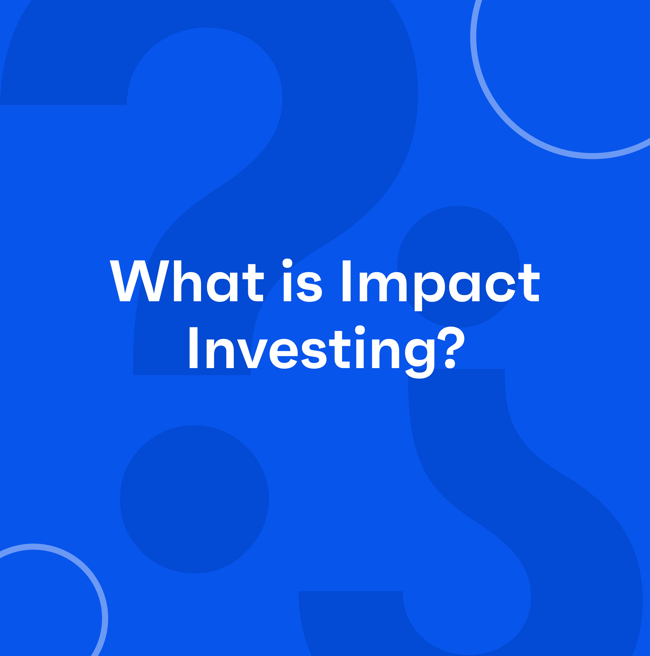 What is Impact Investing?