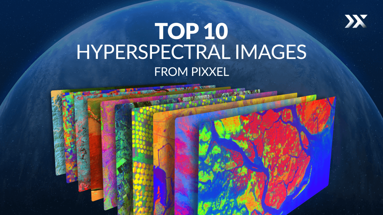 Hyperspectral imagery in focus: Pixxel’s favourite imagery so far