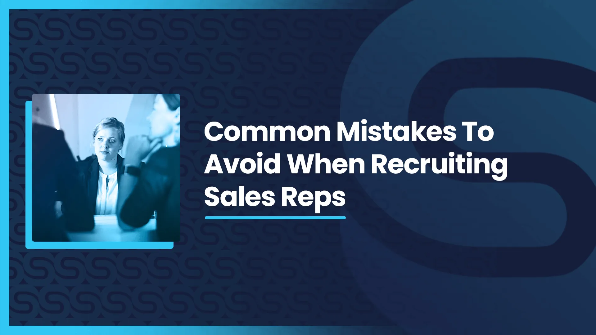 Common Mistakes To Avoid When Recruiting Sales Reps | The Sales Connection