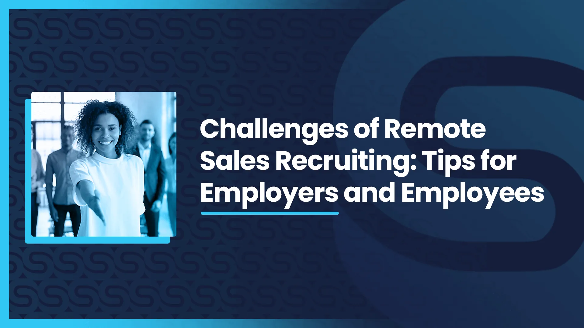 How To Handle The Challenges Of Sales Recruitment In A Remote Workforce ...