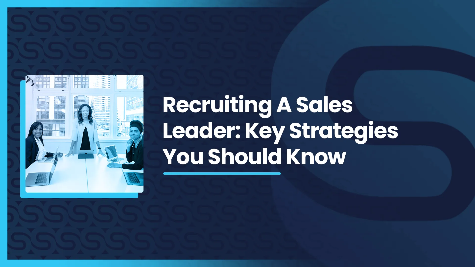Recruiting A Sales Leader: Key Strategies You Should Know | The Sales ...