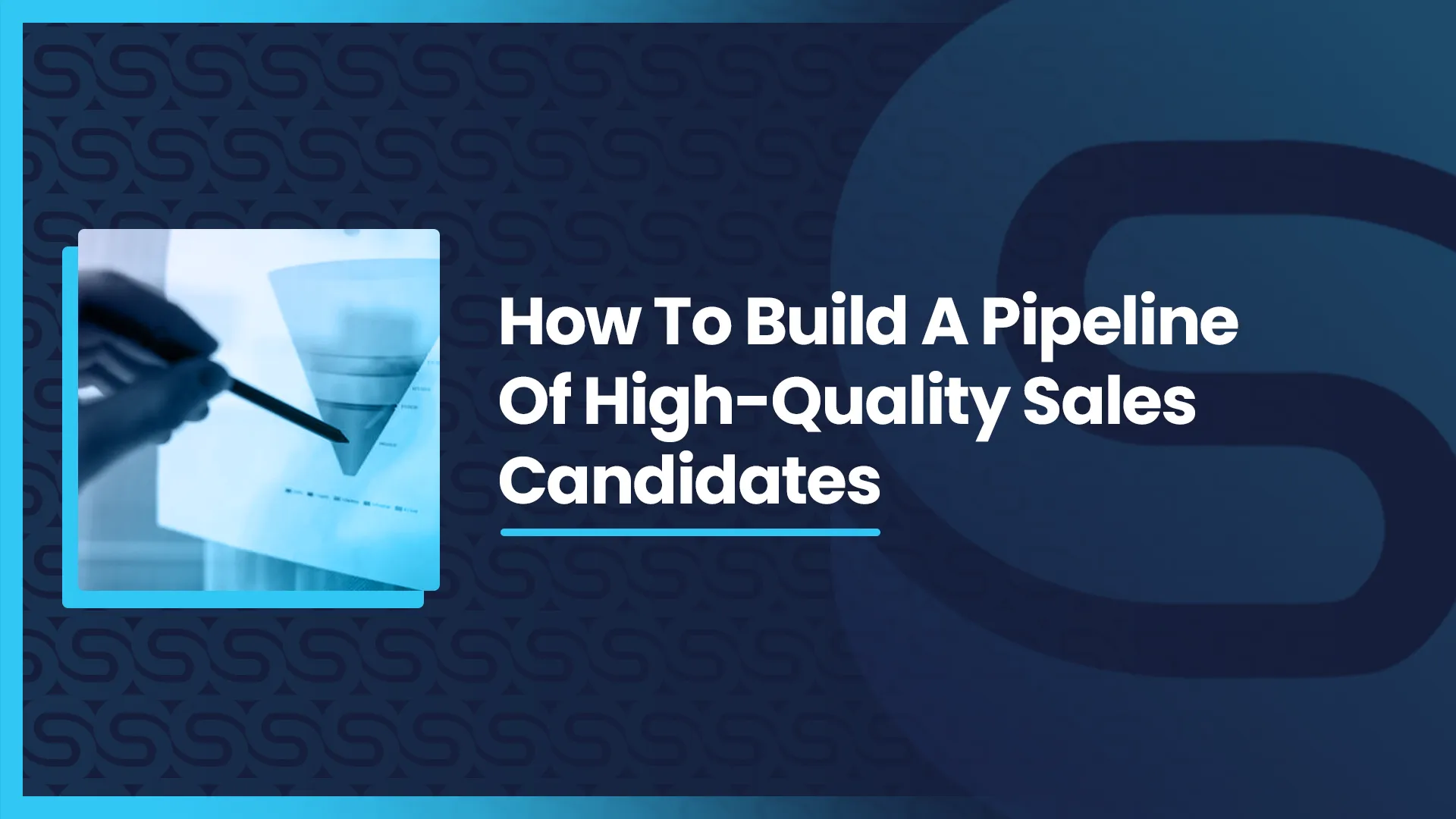 How To Build A Pipeline Of High-Quality Sales Candidates | The Sales ...