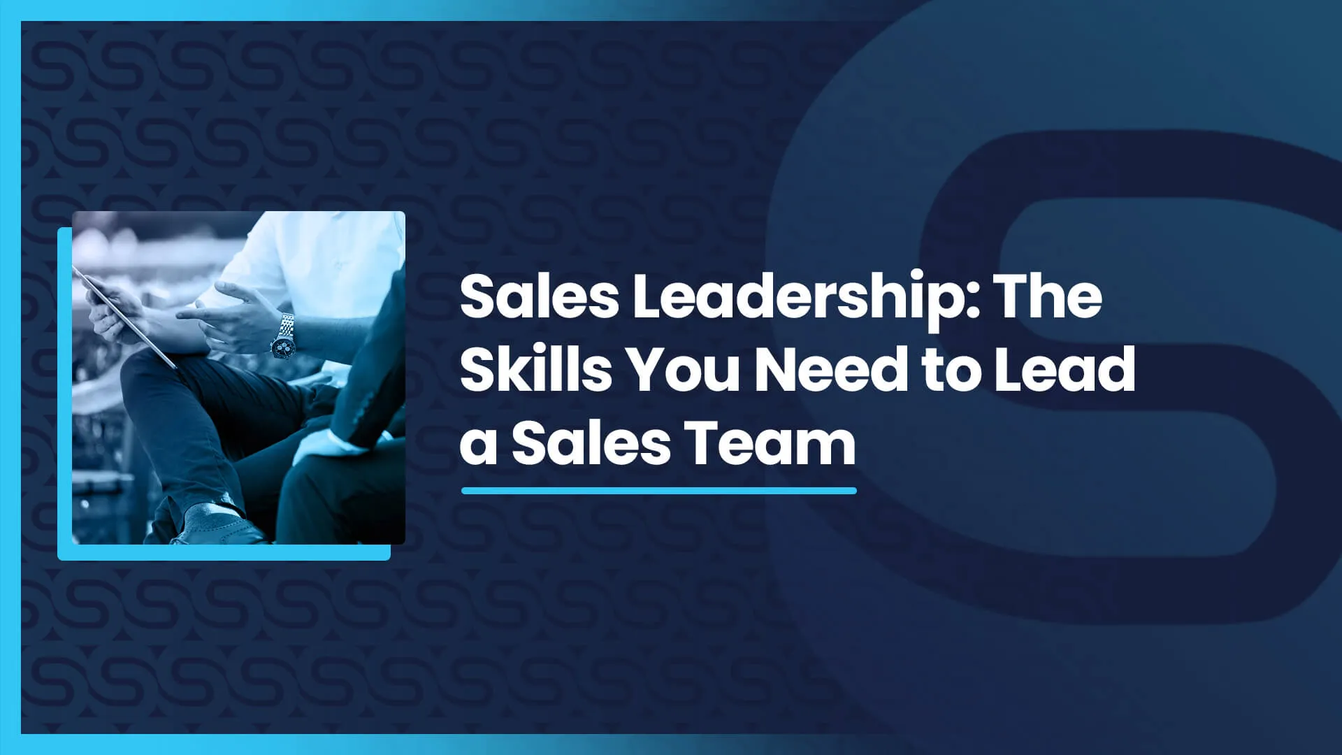 Sales Leadership: The Skills You Need to Lead a Sales Team | The Sales ...