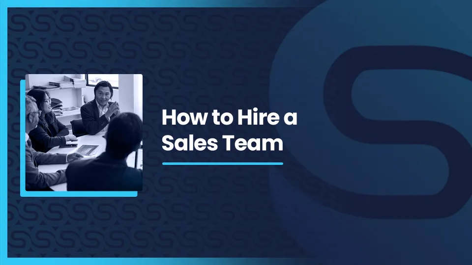 How To Hire a Sales Team