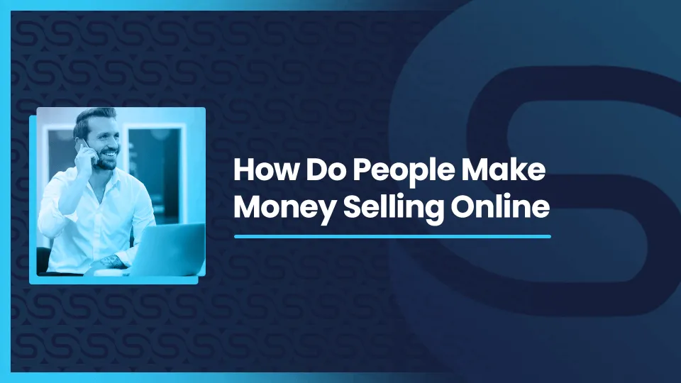 How Do People Make Money Selling Online