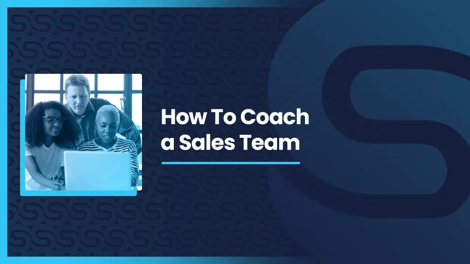 How To Coach a Sales Team