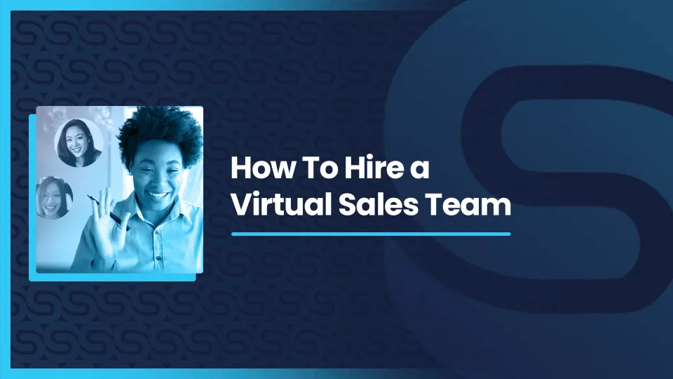 How To Hire a Virtual Sales Team