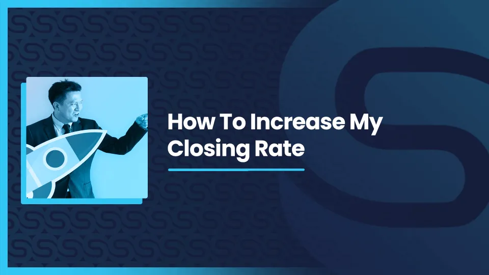 How To Increase My Closing Rate