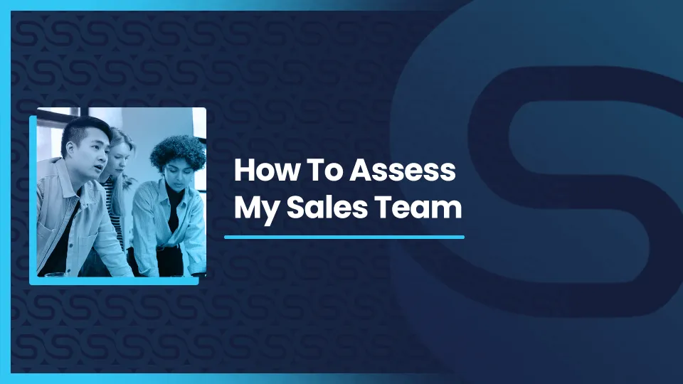 How To Assess My Sales Team