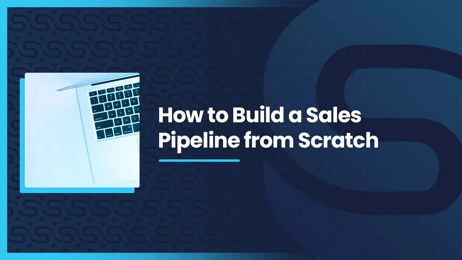 How to Build a Sales Pipeline from Scratch