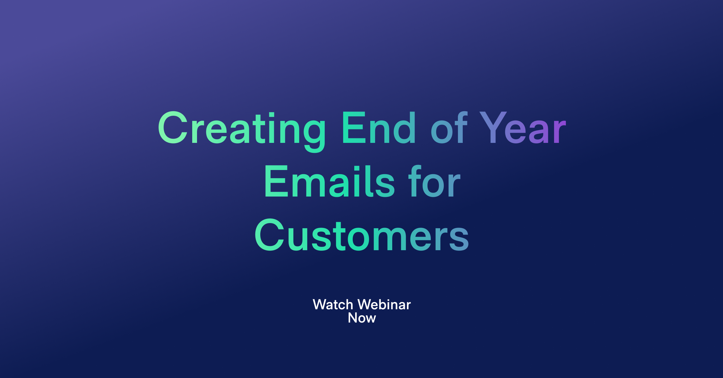 On-Demand Webinar: Creating End of Year Emails